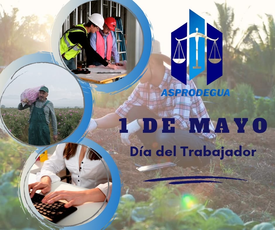 ¡Feliz Día Internacional del Trabajo! – ASPRODEGUA